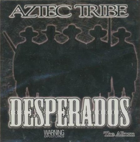 Desperados by Aztec Tribe (CD 1999 Aztec Tribe Entertainment) in San ...