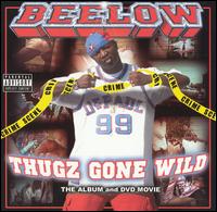 Thugz Gone Wild by Beelow (CD 2004 Ballin Records) in Baton Rouge | Rap ...