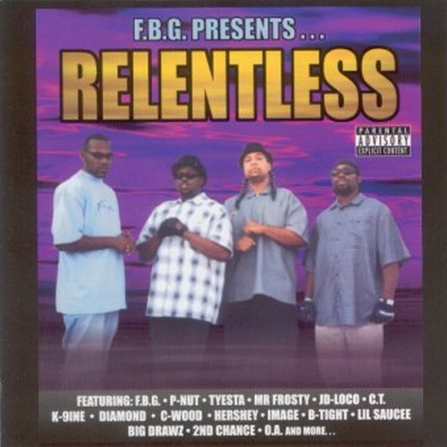 F.B.G. Presents... Relentless by F.B.G. (CD 2000 Rush Production ...