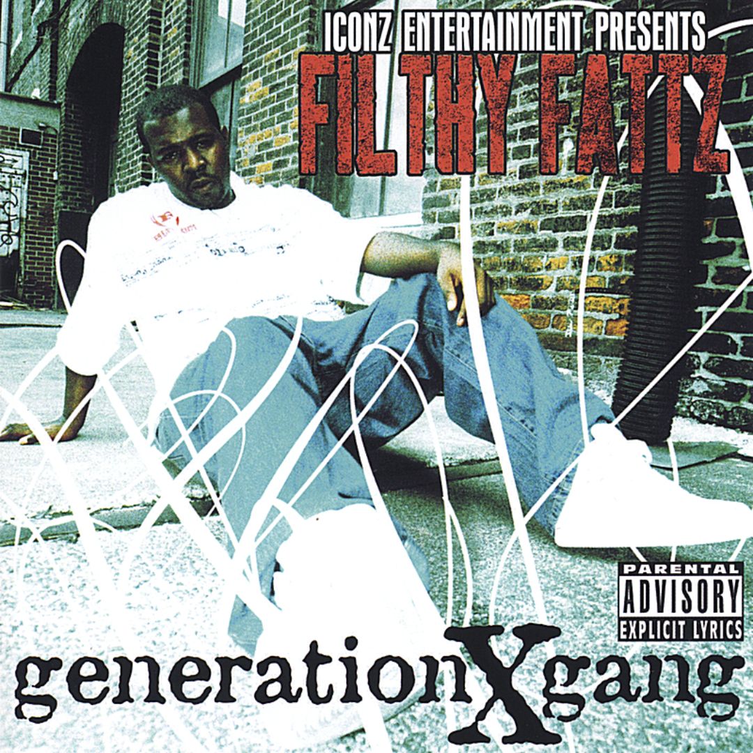 Generation X Gang by Filthy Fattz (CD 2006 Iconz Entertainment) in ...