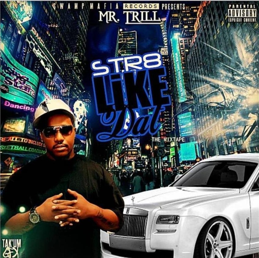 Str8 Like Dat by Mr. Trill (CD 2012 Swamp Mafia Records) in Columbus ...
