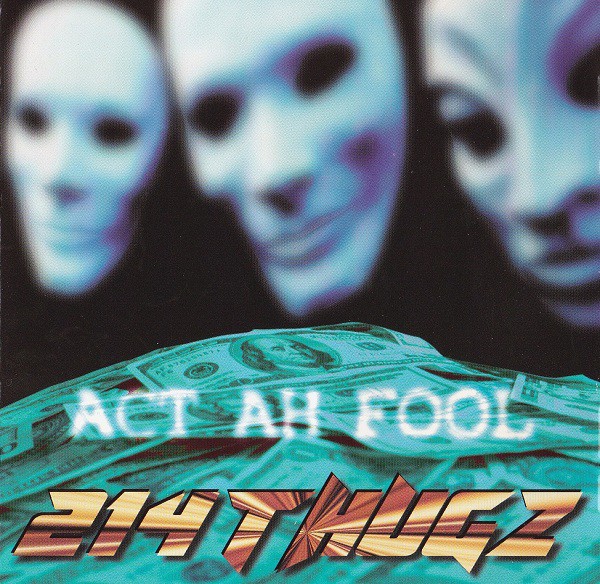 Act Ah Fool by 214 Thugz (CD 1999 Down South Records) in Dallas | Rap ...