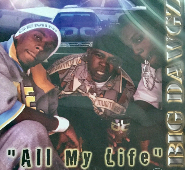 All My Life by Big Dawgz (CD 2002 Dirty Clientele Productions) in Fort ...