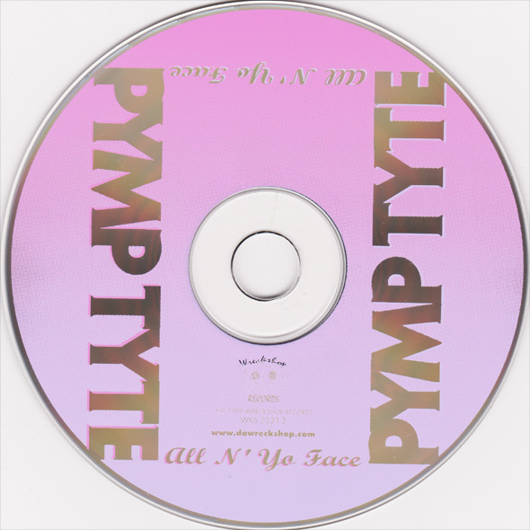 All N' Yo Face by Pymp Tyte (CD 1999 Wreckshop Records) in Houston ...