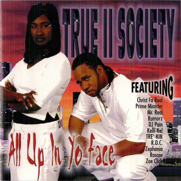 All Up In Yo Face by True II Society (CD 2000 Grapetree Records) in ...