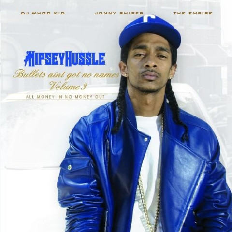 Bullets Ain't Got No Name - Vol. 3 by Nipsey Hussle (Digital 2009 ...