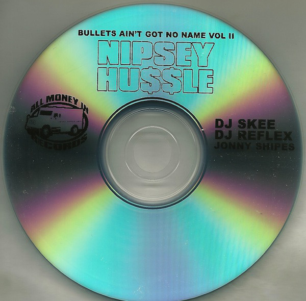 Bullets Ain't Got No Name - Vol II by Nipsey Hussle (CDr 2008 All Money ...