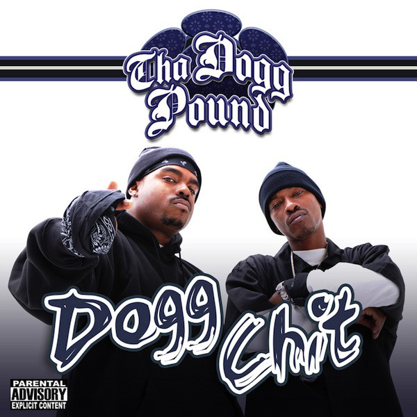 Dogg Chit by Tha Dogg Pound (CD 2007 Gangsta Advisory Recordingz) in ...