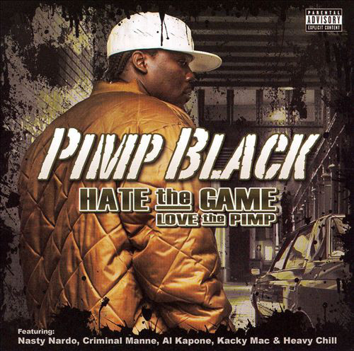 Hate The Game Love The Pimp by Pimp Black (CD 2006 Black-N-Dirty ...