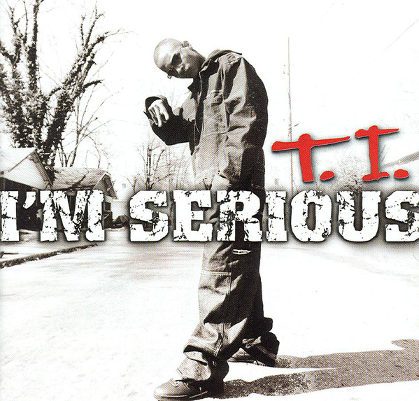 I'm Serious by T.I. (CD 2001 Arista) in Atlanta | Rap - The Good Ol'Dayz