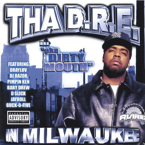In Milwaukee by Tha D.R.E. aka "Dirty Mouth" (CD 2004 D.R.E ...