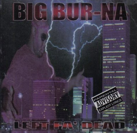 Left Fa' Dead by Big Bur-Na (CD 1999 Jumbo Phat Muzyk) in Tulsa | Rap ...