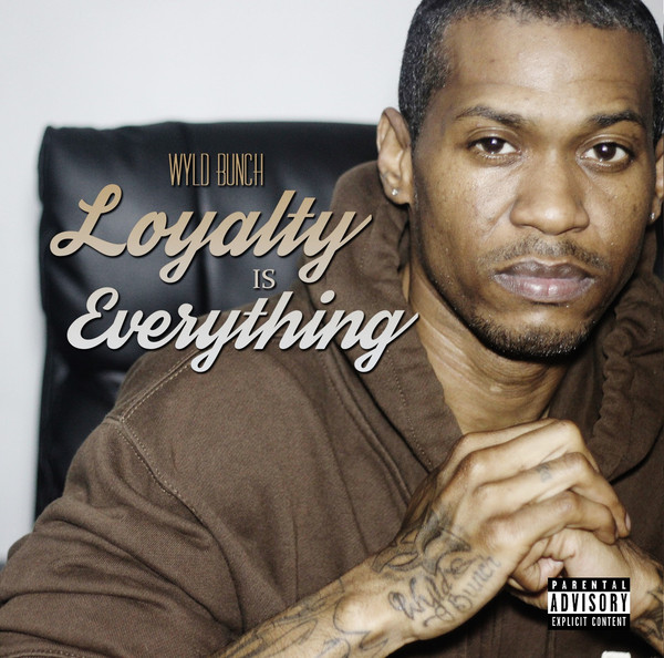 Loyalty Is Everything by Wyld Bunch (CDr 2015 Wyld Bunch) in New York ...