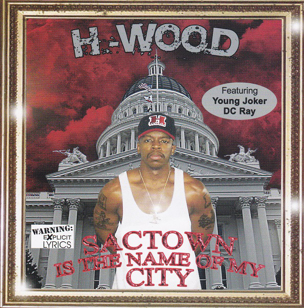 Sactown Is The Name Of My City by H-Wood (CD 1995 Ruff Neck Records) in ...