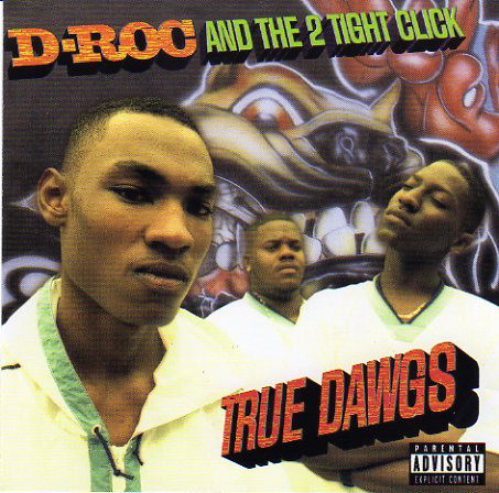 True Dawgs by D-Roc And The 2 Tight Click (CD 1997 Wrap Records) in ...