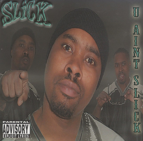 U Ain't Slick by Slick (CD 2000 Bodacious Creations Records) in San ...