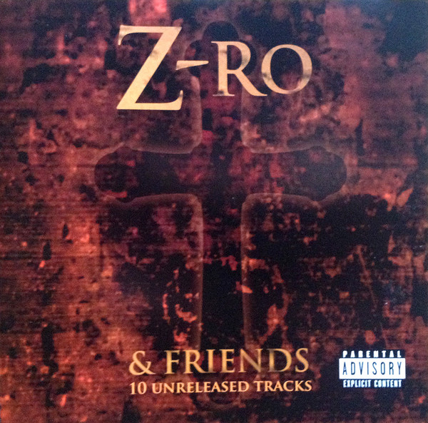Z-Ro & Friends - 10 Unreleased Tracks by Z-Ro (CD 2005 KMJ Records) in ...